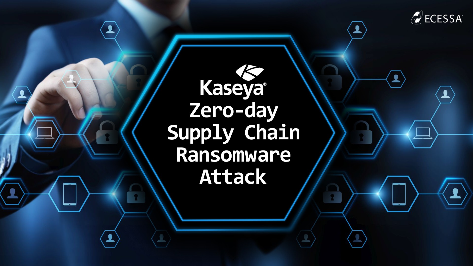 The Kaseya Zero-Day Supply Chain Ransomware Attack - Ecessa The Kaseya Zero-Day Supply Chain Ransomware Attack - Ecessa