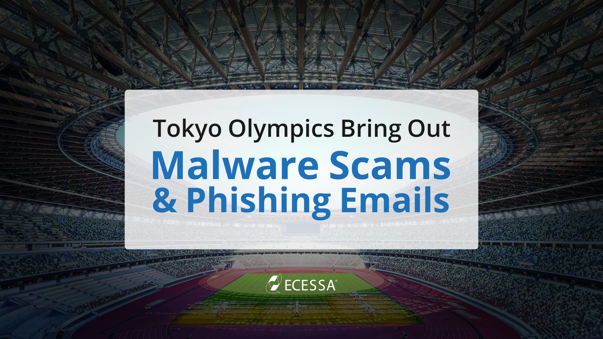 Tokyo Olympics Bring Out Malware Scams And Phishing Emails Ecessa A